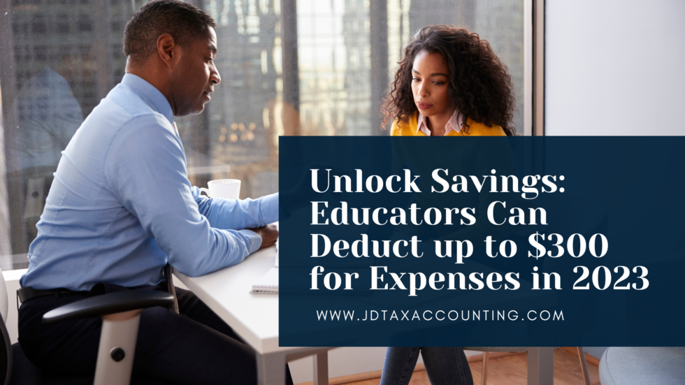 Educator Expense Deduction 2023 | JD Tax Accounting Advisors